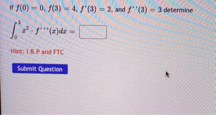 Solved If f(0)=0,f(3)=4,f′(3)=2, and f′′(3)=3 determine | Chegg.com
