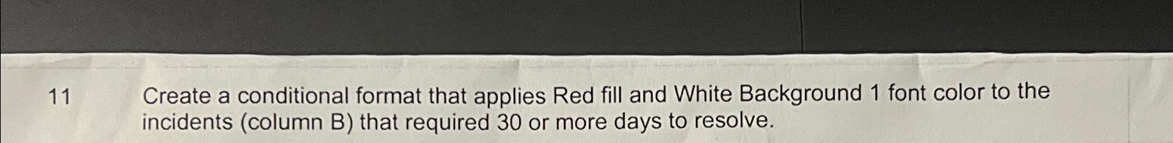 Solved 11 ﻿Create a conditional format that applies Red fill | Chegg.com