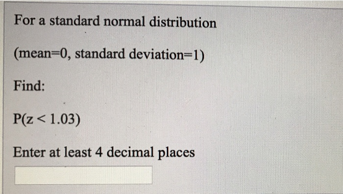 Solved For a standard normal distribution (mean=0, standard | Chegg.com