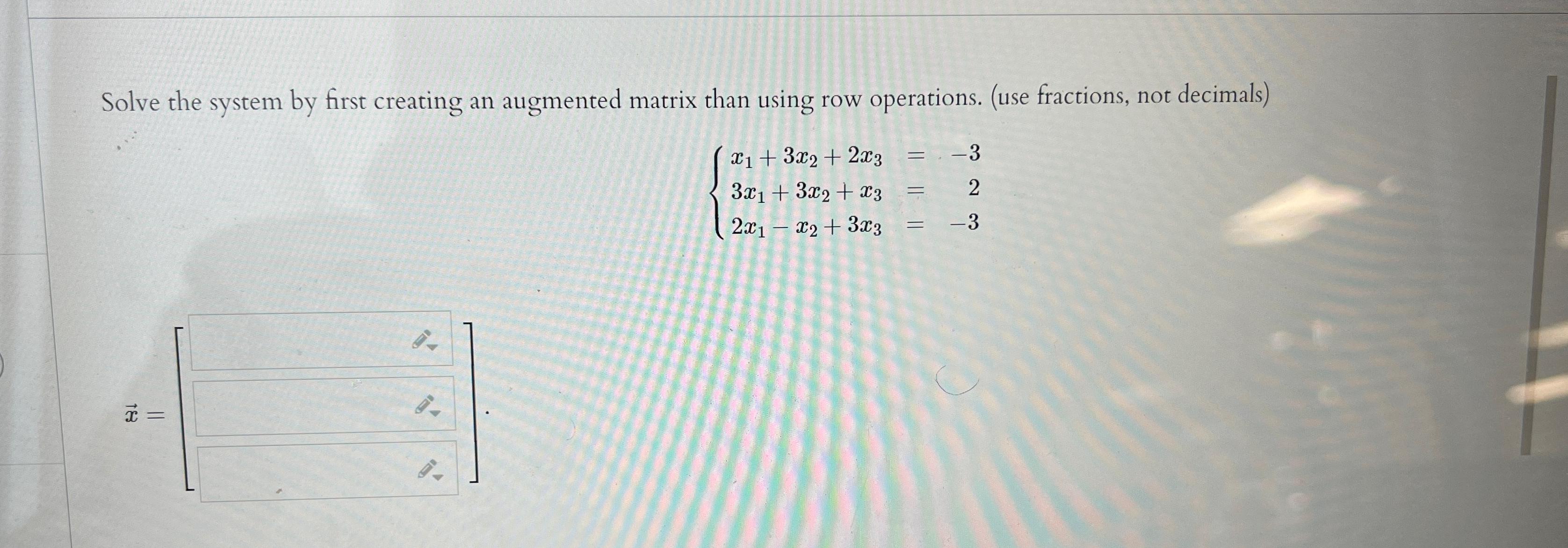 Solved Solve the system by first creating an augmented | Chegg.com