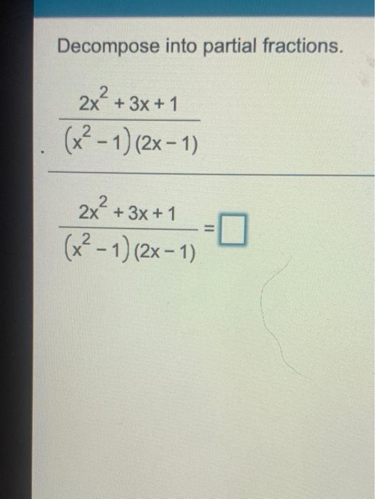 Solved Decompose into partial fractions. 2x² + 3x + 1 (x² - | Chegg.com
