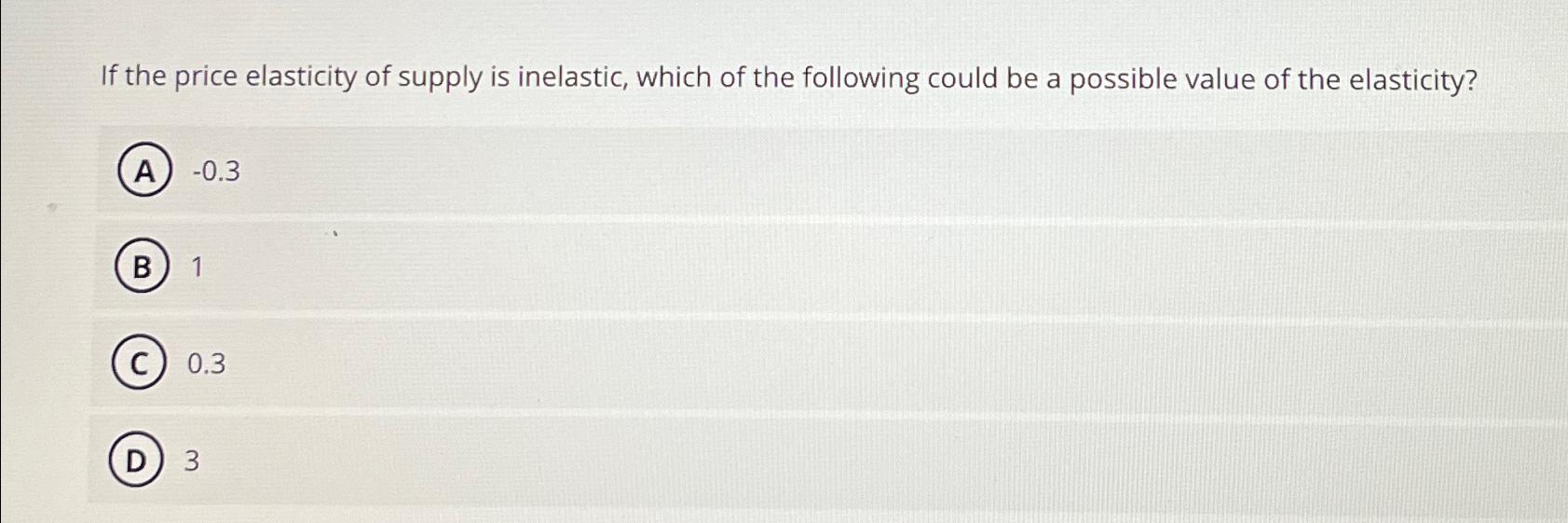 Solved If the price elasticity of supply is inelastic, which | Chegg.com