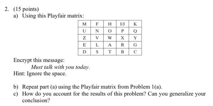 Solved 2. (15 points) a) Using this Playfair matrix: Encrypt | Chegg.com