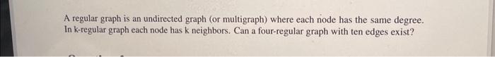 Solved A regular graph is an undirected graph (or | Chegg.com
