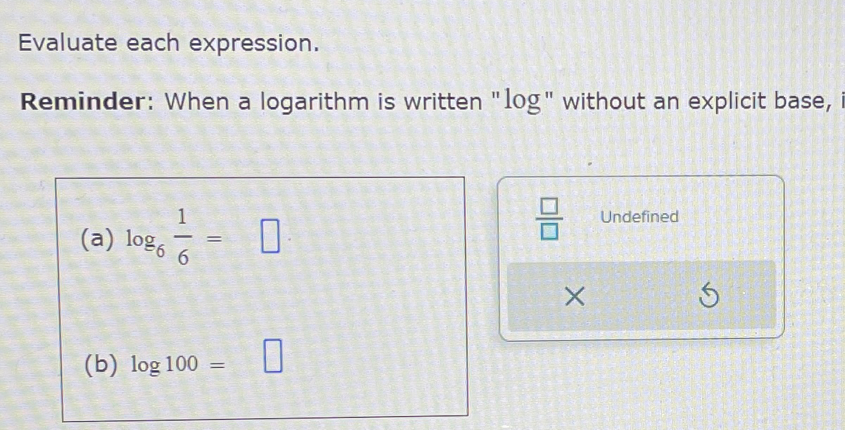 Solved Evaluate each expression.Reminder: When a logarithm | Chegg.com