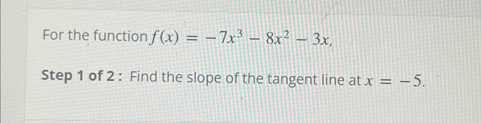 Solved For The Function F X 7x3 8x2 3xstep 1 ﻿of 2 ﻿ Find