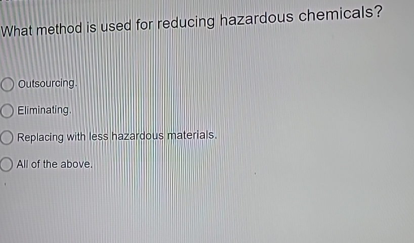 Solved What method is used for reducing hazardous | Chegg.com
