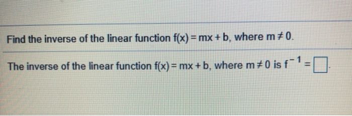 Solved Find the inverse of the linear function f(x) = mx +b, | Chegg.com