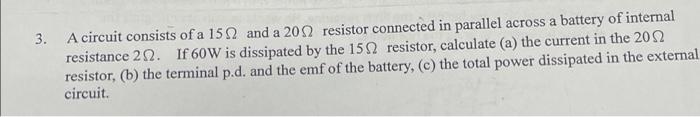 Solved 3. A circuit consists of a 152 and a 2002 resistor | Chegg.com