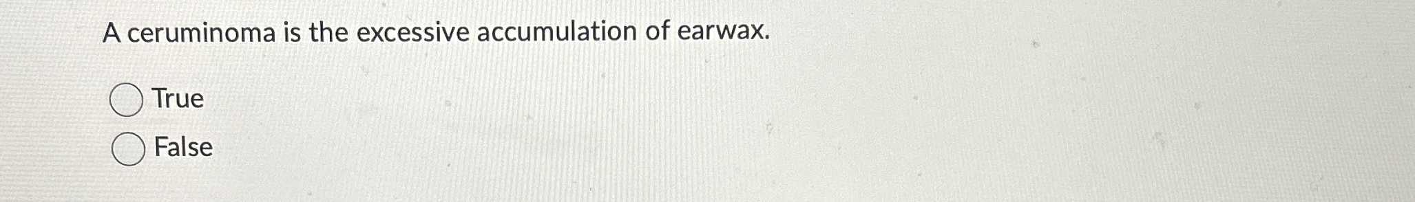 Solved A ceruminoma is the excessive accumulation of | Chegg.com