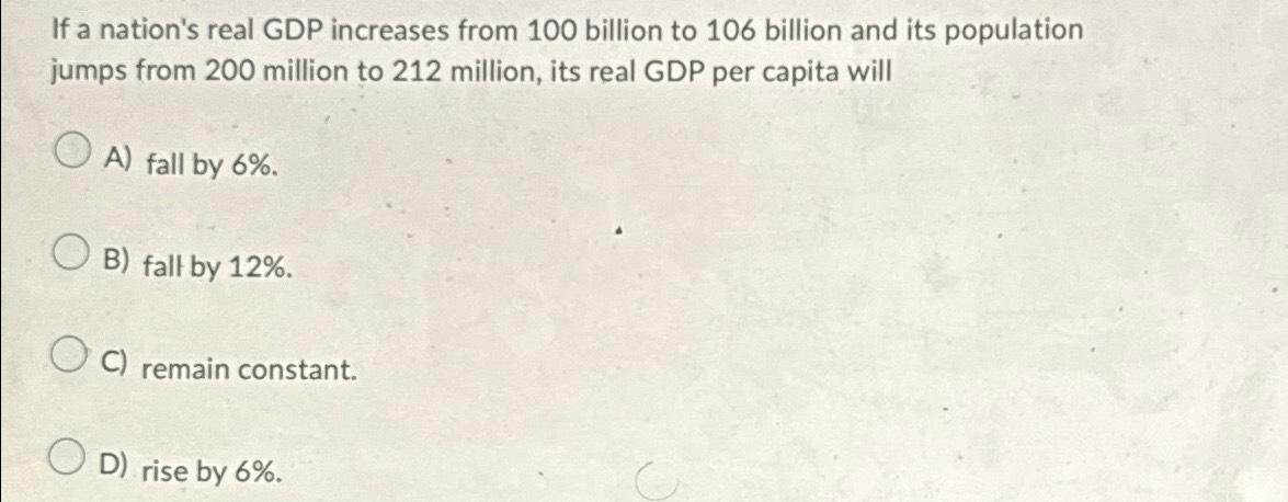 Solved If a nation's real GDP increases from 100 ﻿billion to | Chegg.com