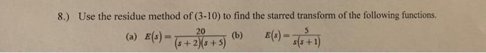Solved 8.) Use the residue method of (3−10) to find the | Chegg.com