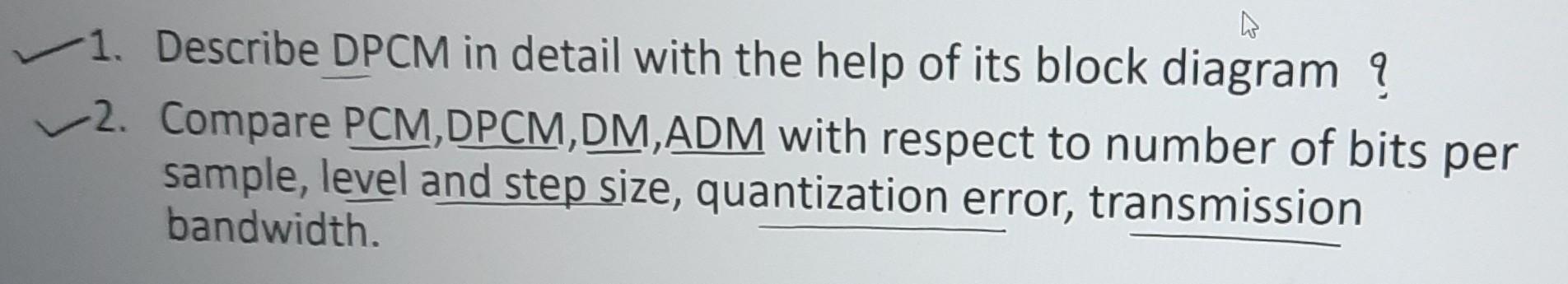 Solved 1. Describe DPCM in detail with the help of its block | Chegg.com