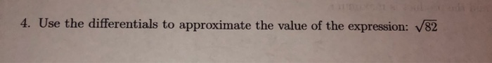 Solved 4. Use the differentials to approximate the value of | Chegg.com