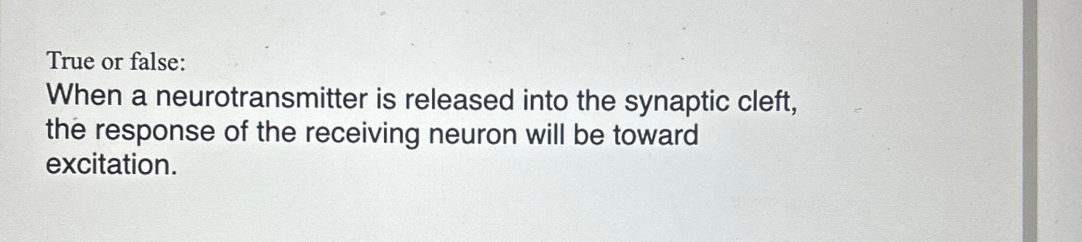 Solved True or false:When a neurotransmitter is released | Chegg.com