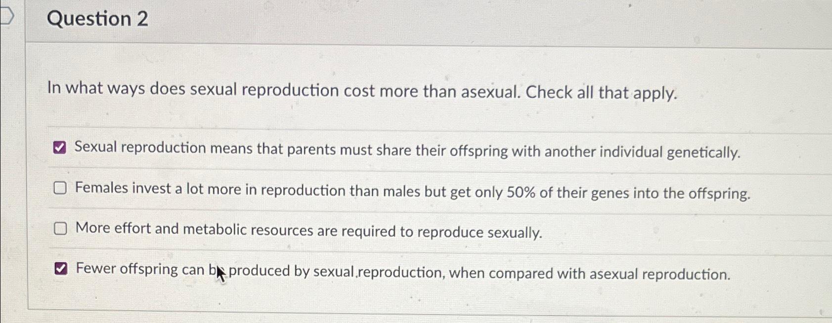 Solved Question 2In what ways does sexual reproduction cost | Chegg.com