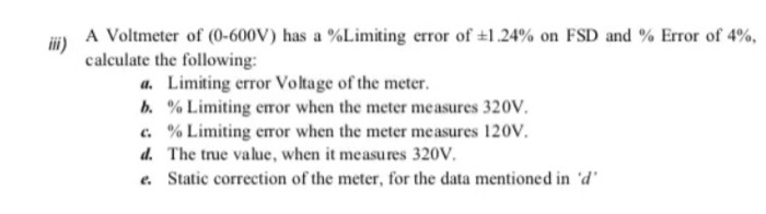 Solved A Voltmeter of (0-600V) has a %Limiting error of | Chegg.com