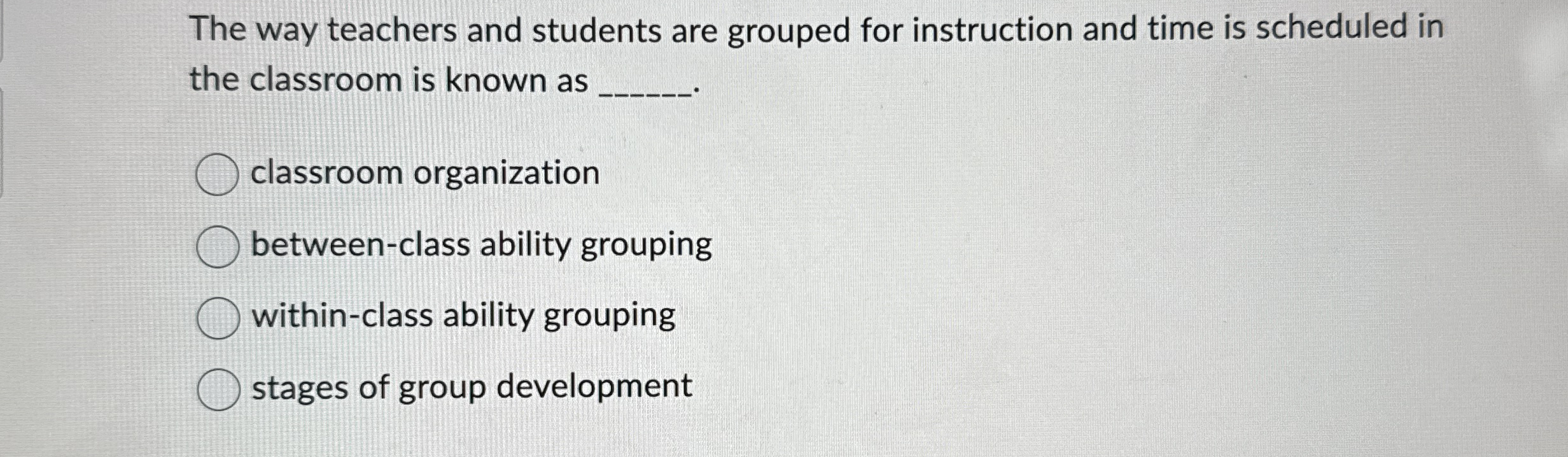 Solved The way teachers and students are grouped for | Chegg.com