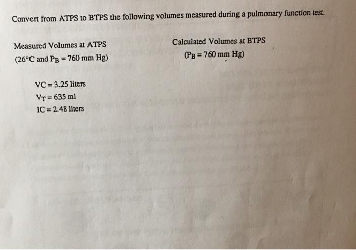 Solved Convert from ATPS to BTPS the following volumes | Chegg.com