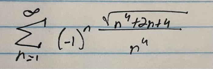 Solved ∑n=1∞(−1)nn4n4+2n+4 | Chegg.com
