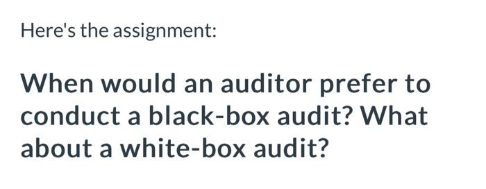 Solved Here's the assignment: When would an auditor prefer | Chegg.com