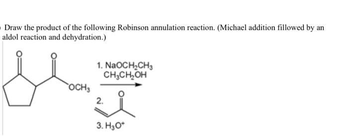 Solved Draw the product of the following Robinson annulation | Chegg.com