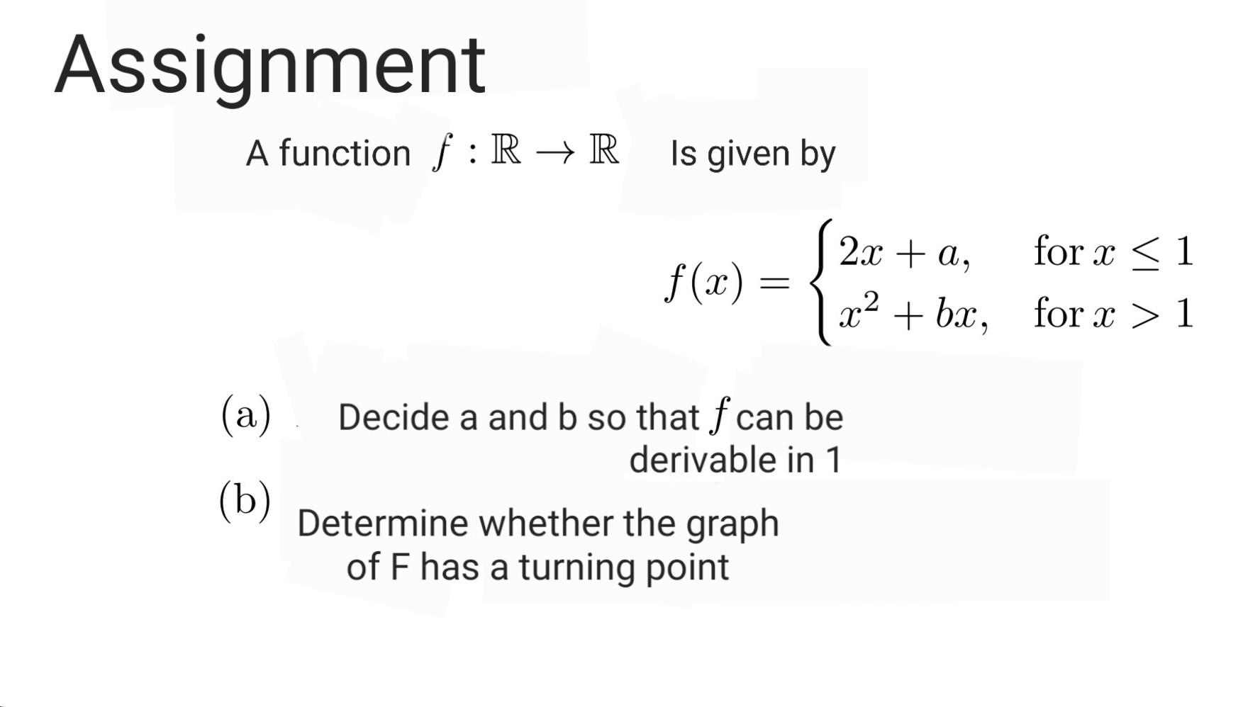 Solved A function f:R→R Is given by f(x)={2x+a,x2+bx, for | Chegg.com