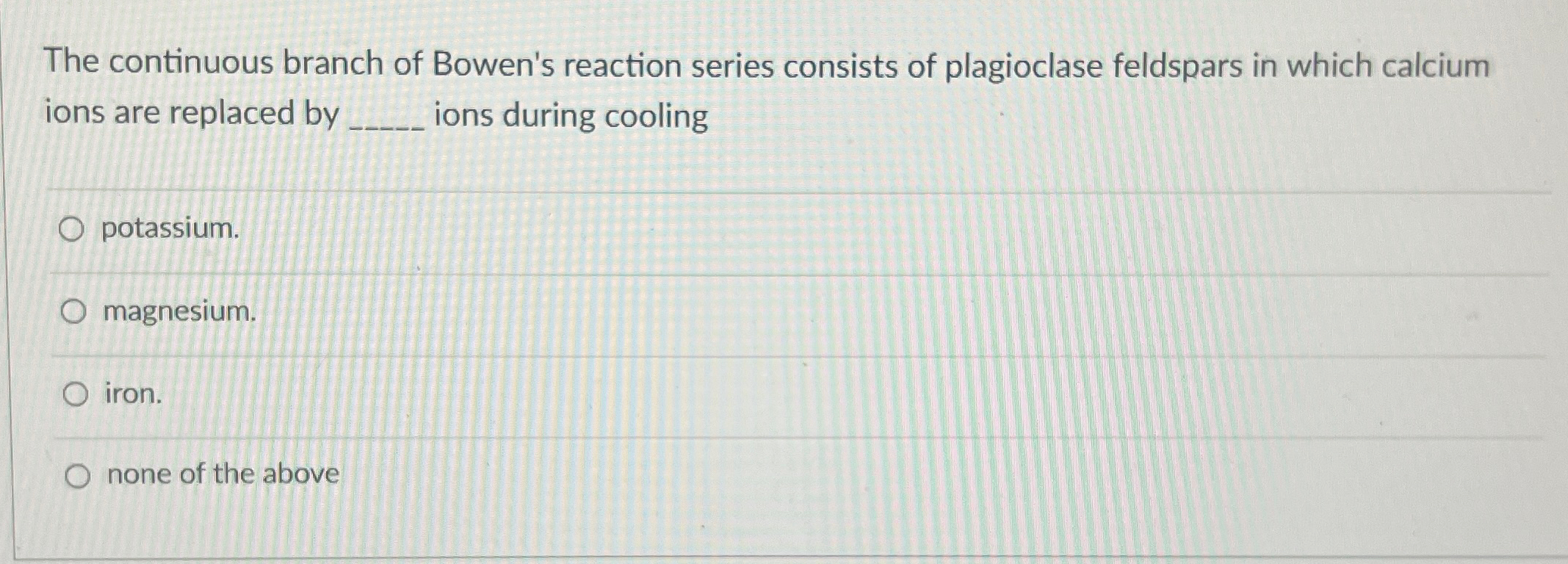 Solved The continuous branch of Bowen's reaction series | Chegg.com