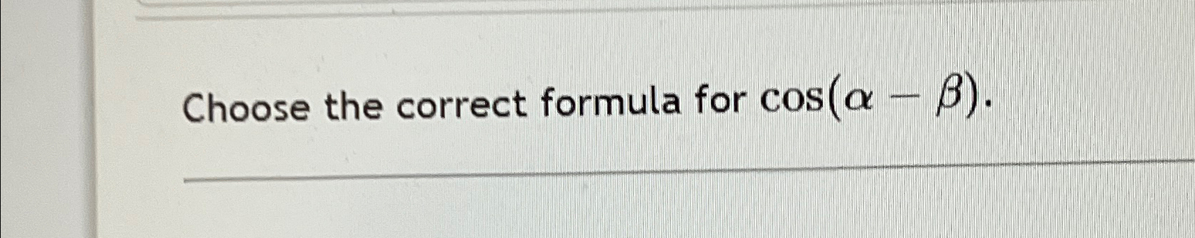 Solved Choose the correct formula for cos(α-β). | Chegg.com