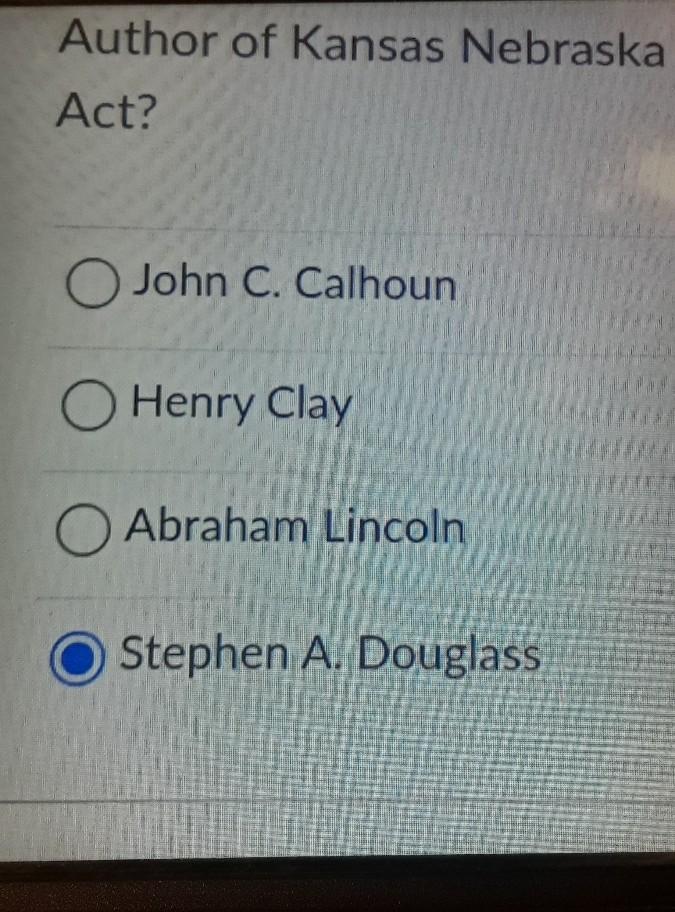Author of Kansas Nebraska Act? John C. Calhoun Henry | Chegg.com