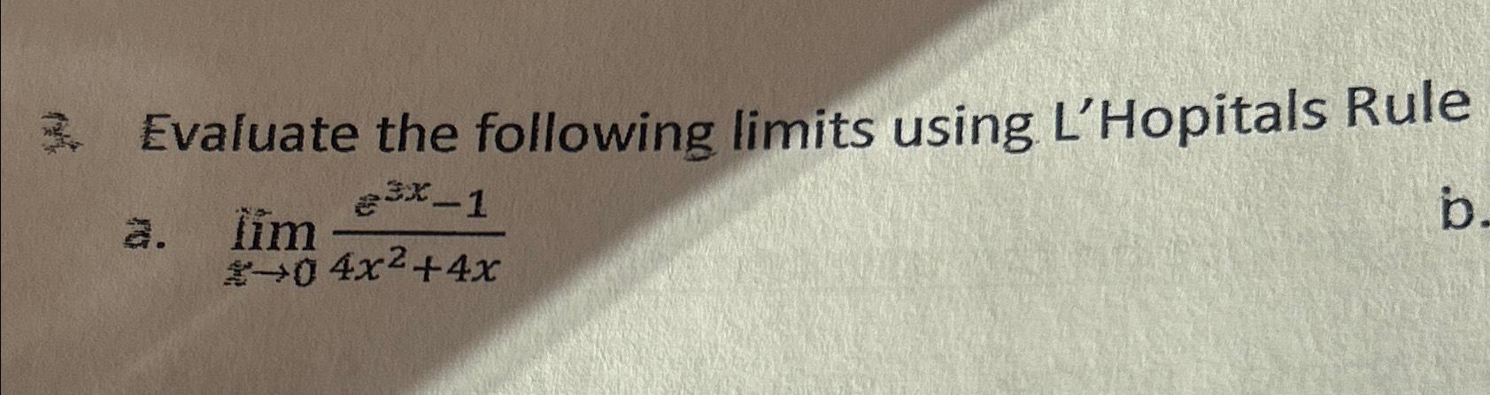Solved Evaluate the following limits using L'Hopitals | Chegg.com