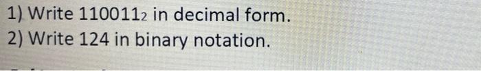 Solved 1) Write 1100112 in decimal form. 2) Write 124 in | Chegg.com