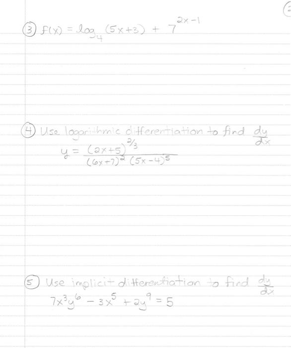 Solved (3) f(x)=log4(5x+3)+72x−1 (4) Use logarithmic d | Chegg.com