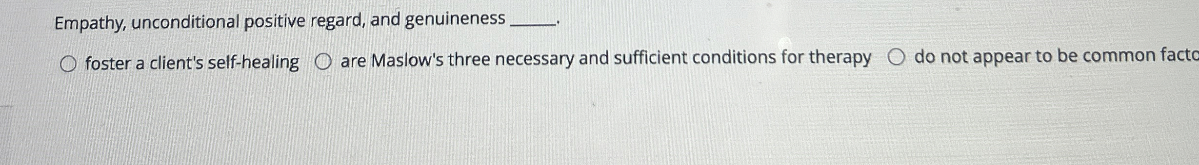 Solved Empathy, unconditional positive regard, and | Chegg.com