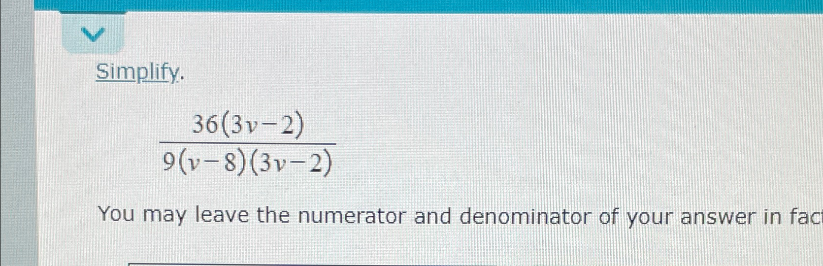 Solved Simplify.36(3v-2)9(v-8)(3v-2)You may leave the | Chegg.com