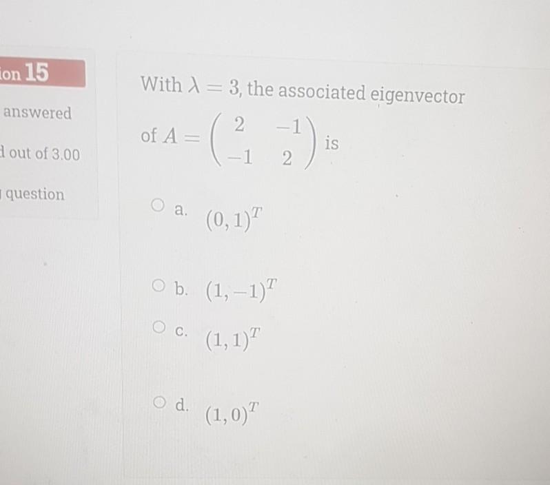 Solved on 15 With X = 3, the associated eigenvector answered | Chegg.com