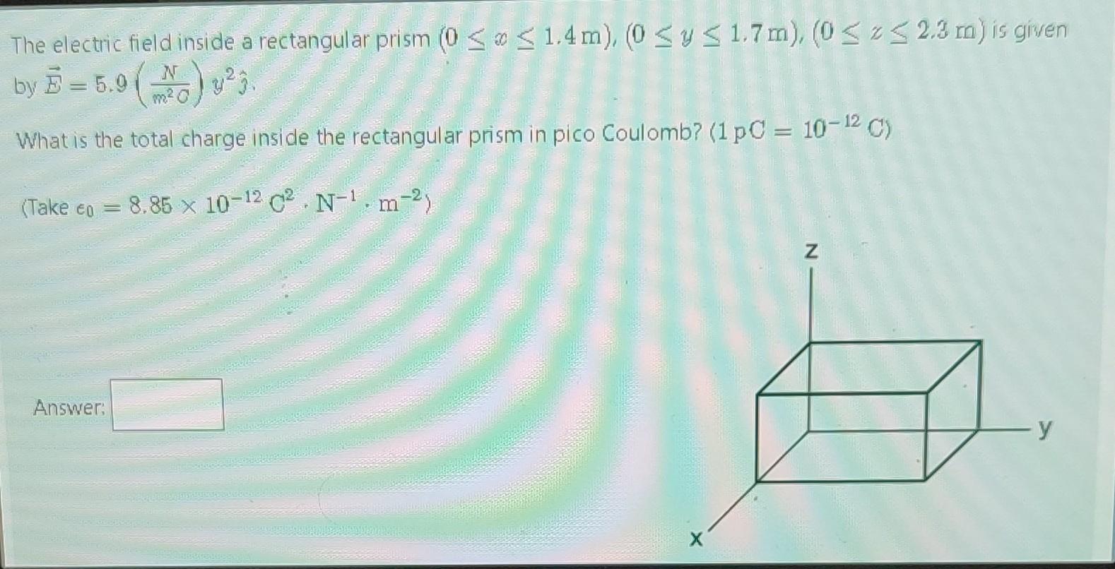 Solved The electric field inside a rectangular prism (0 ≤ ≤ | Chegg.com