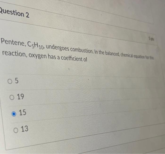 Solved Question 2 5 Pentene, C5H10, undergoes combustion. In | Chegg.com
