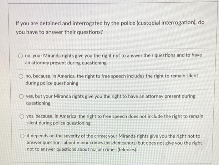 Solved If you are detained and interrogated by the police | Chegg.com