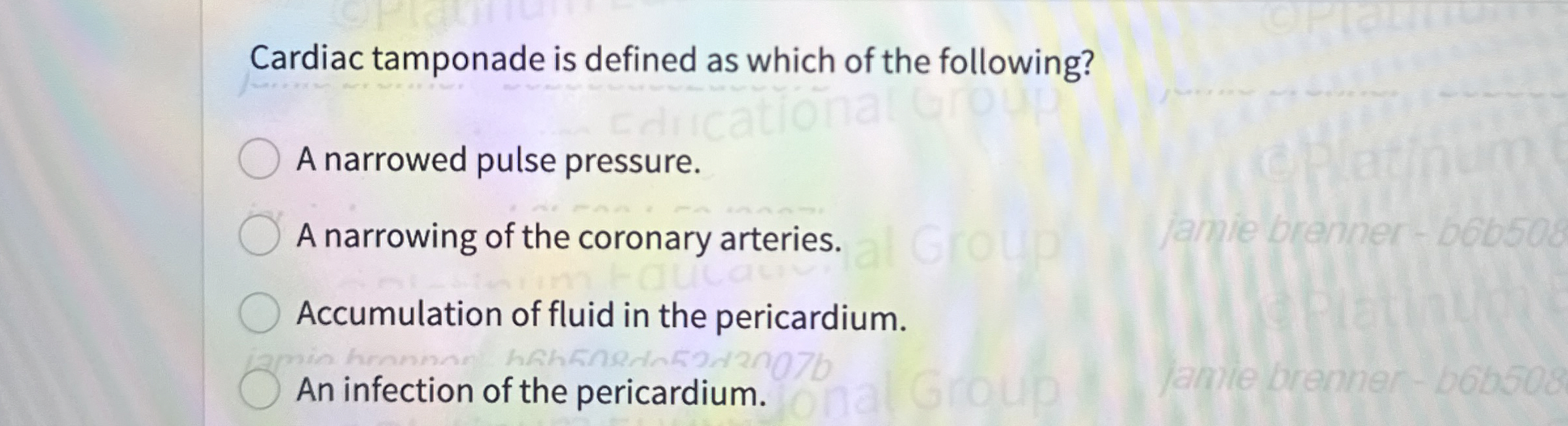 Solved Cardiac tamponade is defined as which of the | Chegg.com