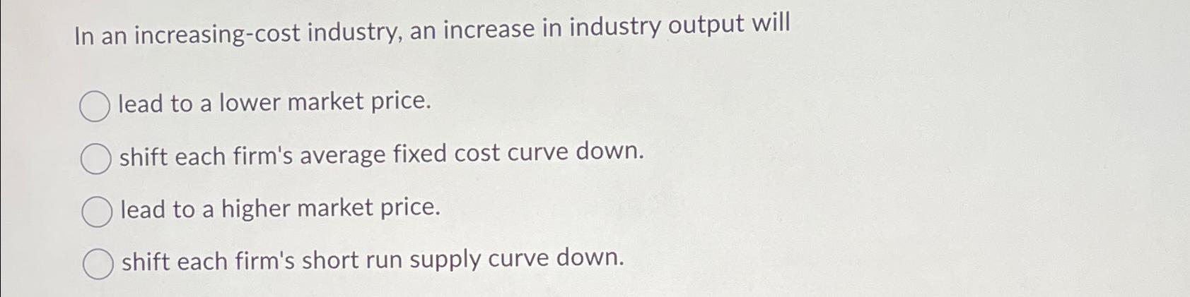 Solved In an increasing-cost industry, an increase in | Chegg.com