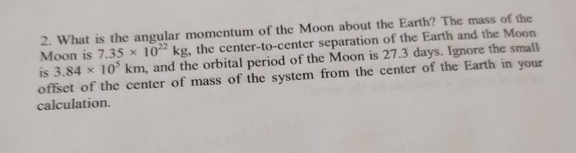 Solved 2. What is the angular momentum of the Moon about the | Chegg.com