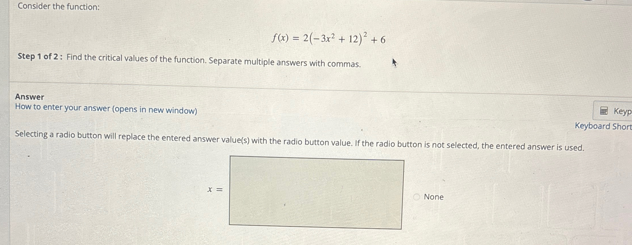 Solved Consider the function:f(x)=2(-3x2+12)2+6Step 1 ﻿of 2: | Chegg.com