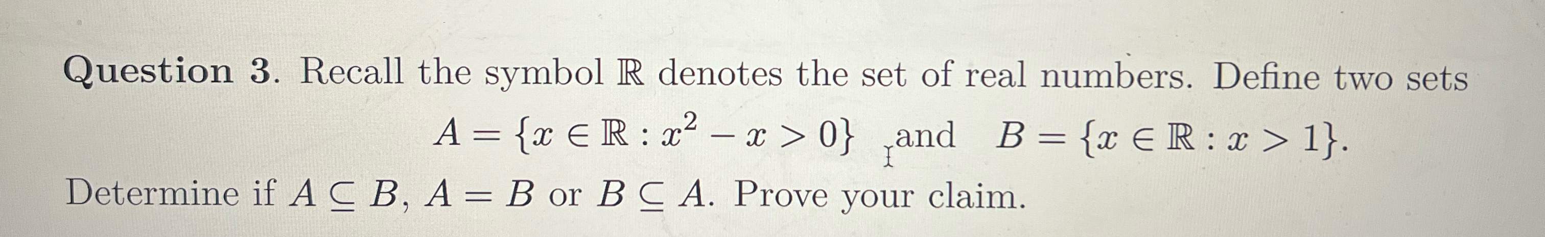 Solved Question 3. ﻿Recall the symbol R ﻿denotes the set of | Chegg.com