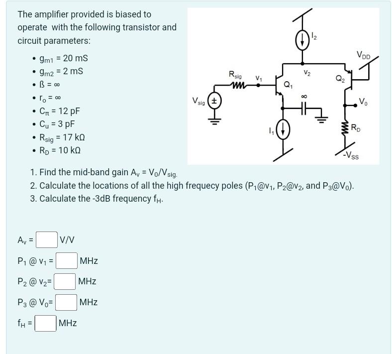 Solved The amplifier provided is biased to operate with the | Chegg.com