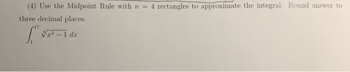 Solved (4) Use the Midpoint Rule with n = 4 rectangles to | Chegg.com