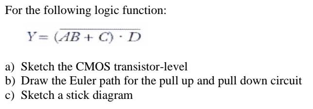 Solved For the following logic function: Y=(AB+C)⋅D a) | Chegg.com