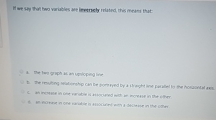 Solved If we say that two variables are inversely related, | Chegg.com