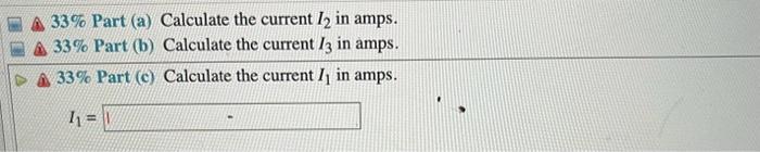 Solved (A) 33% Part (a) Calculate the current I2 in amps. Q | Chegg.com