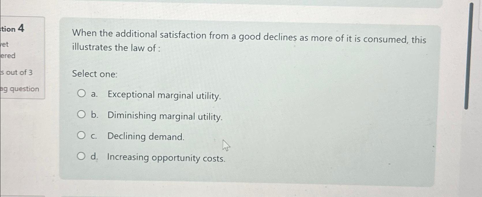 Solved When the additional satisfaction from a good declines | Chegg.com